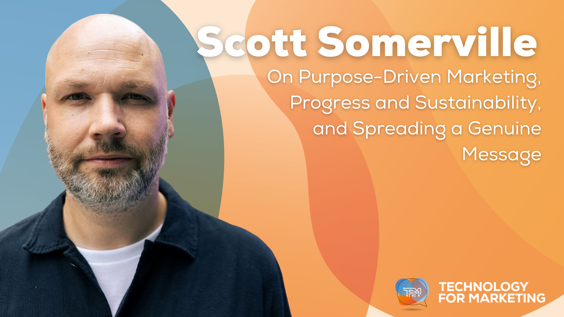 Purpose-Driven Marketing with Scott Somerville, Chief Marketing Officer at E.ON - Technology for ...